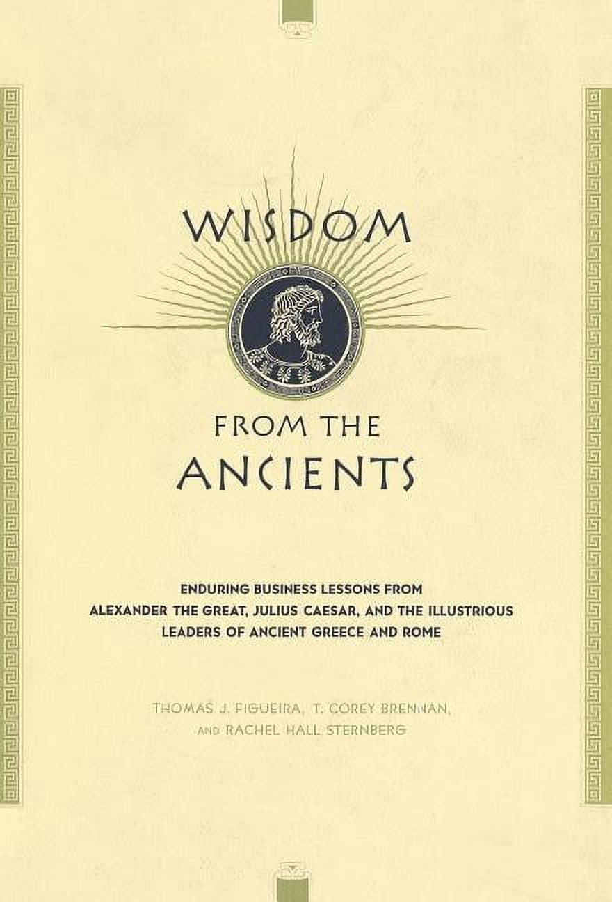 Wisdom From The Ancients : Enduring Business Lessons From Alexander The ...