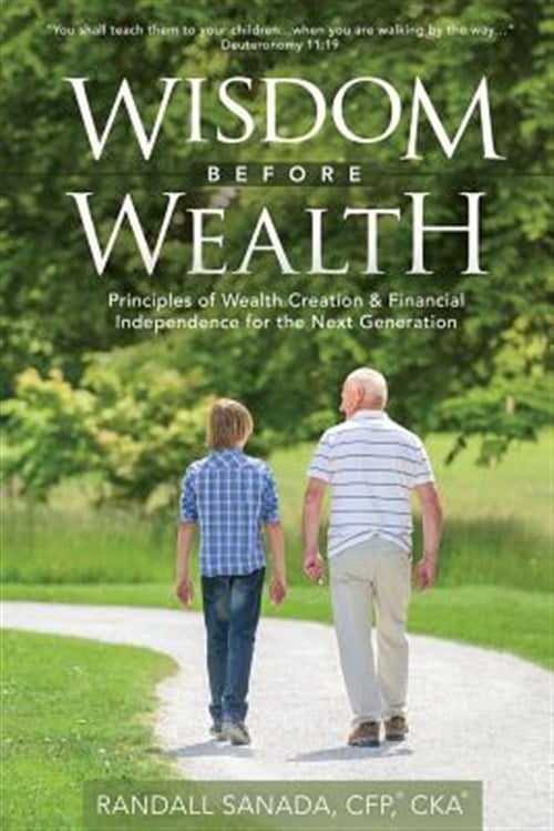 Wisdom Before Wealth: Principles of Wealth Creation and Financial ...
