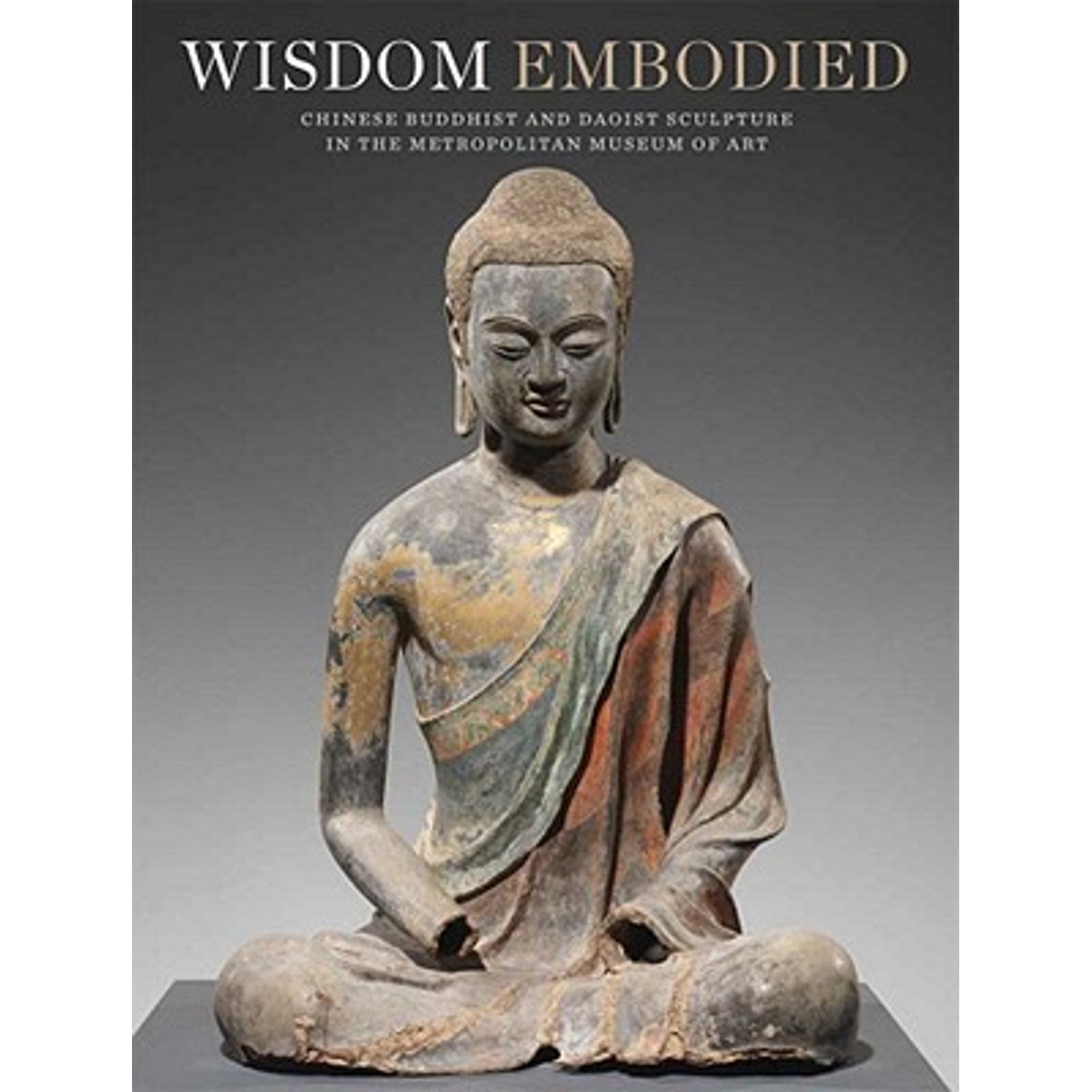Pre-Owned Wisdom Embodied: Chinese Buddhist and Daoist Sculpture in the ...