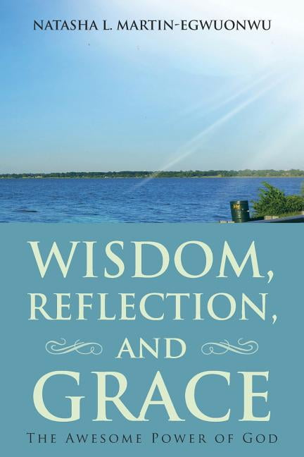 Wisdom, Reflection, and Grace: The Awesome Power of God (Paperback ...