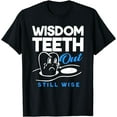 Wisdom Teeth Out Still Wise Patient Wisdom Tooth T-Shirt - Walmart.com