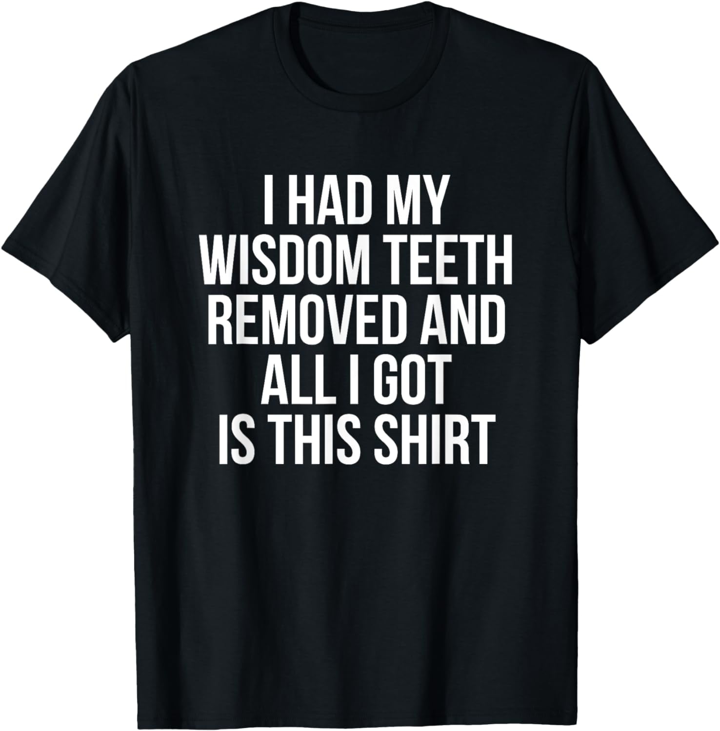 Wisdom Tooth Extraction Dental Surgery Wisdom Teeth Removal T-Shirt ...
