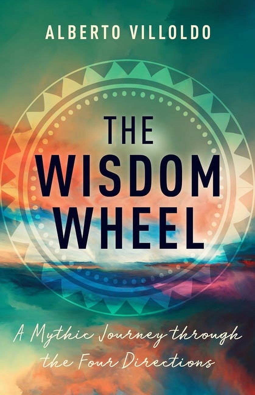 Wisdom Wheel : A Mythic Journey Through the Four Directions - Walmart.com