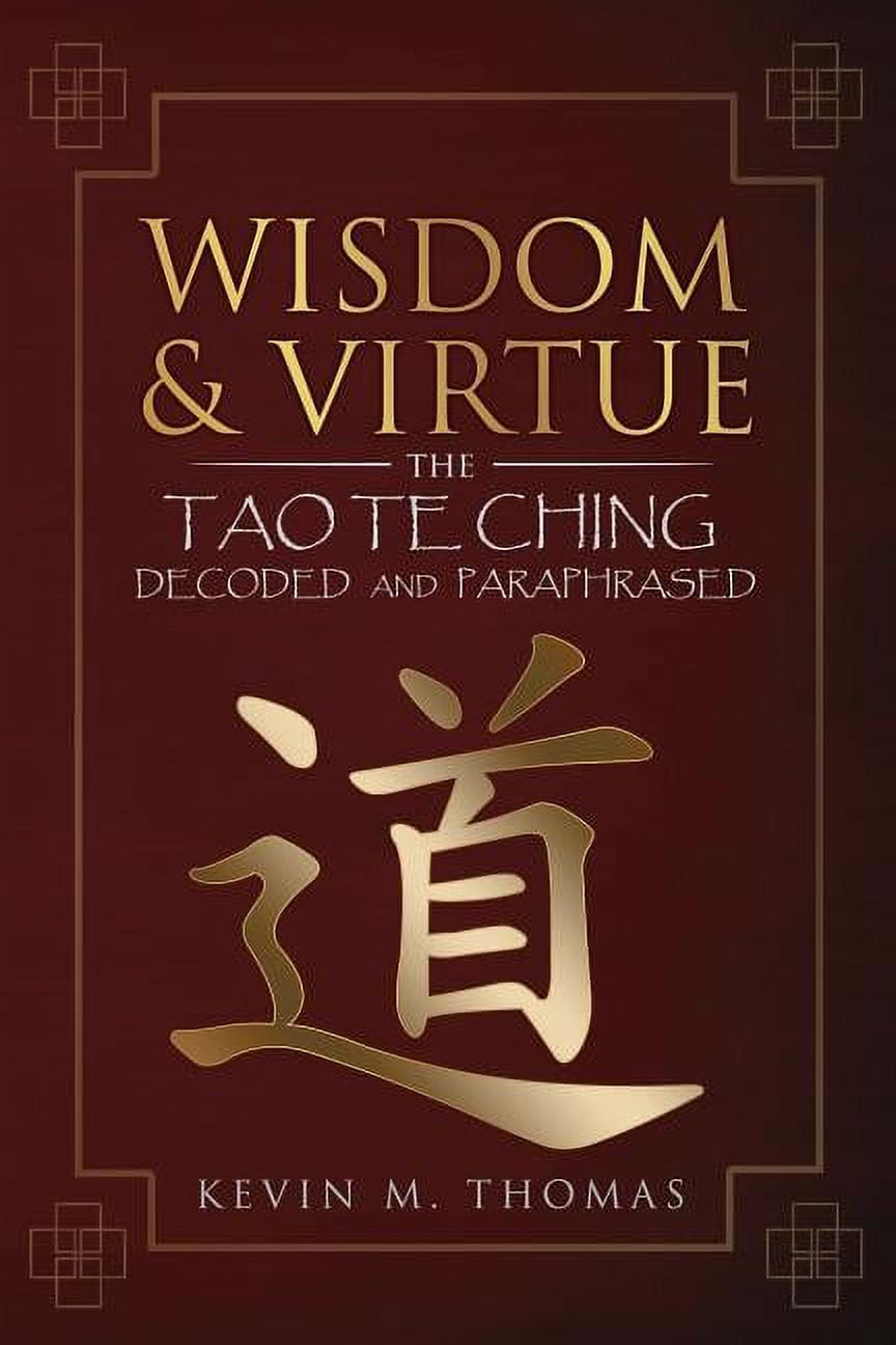 Wisdom and Virtue: The Tao Te Ching Decoded and Paraphrased (Paperback ...