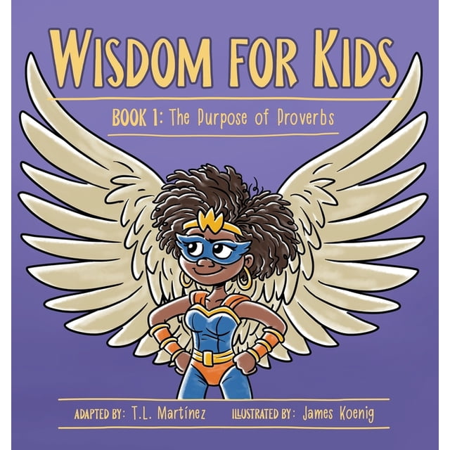 Wisdom for Kids: Wisdom for Kids : Book 1: The Purpose of Proverbs ...