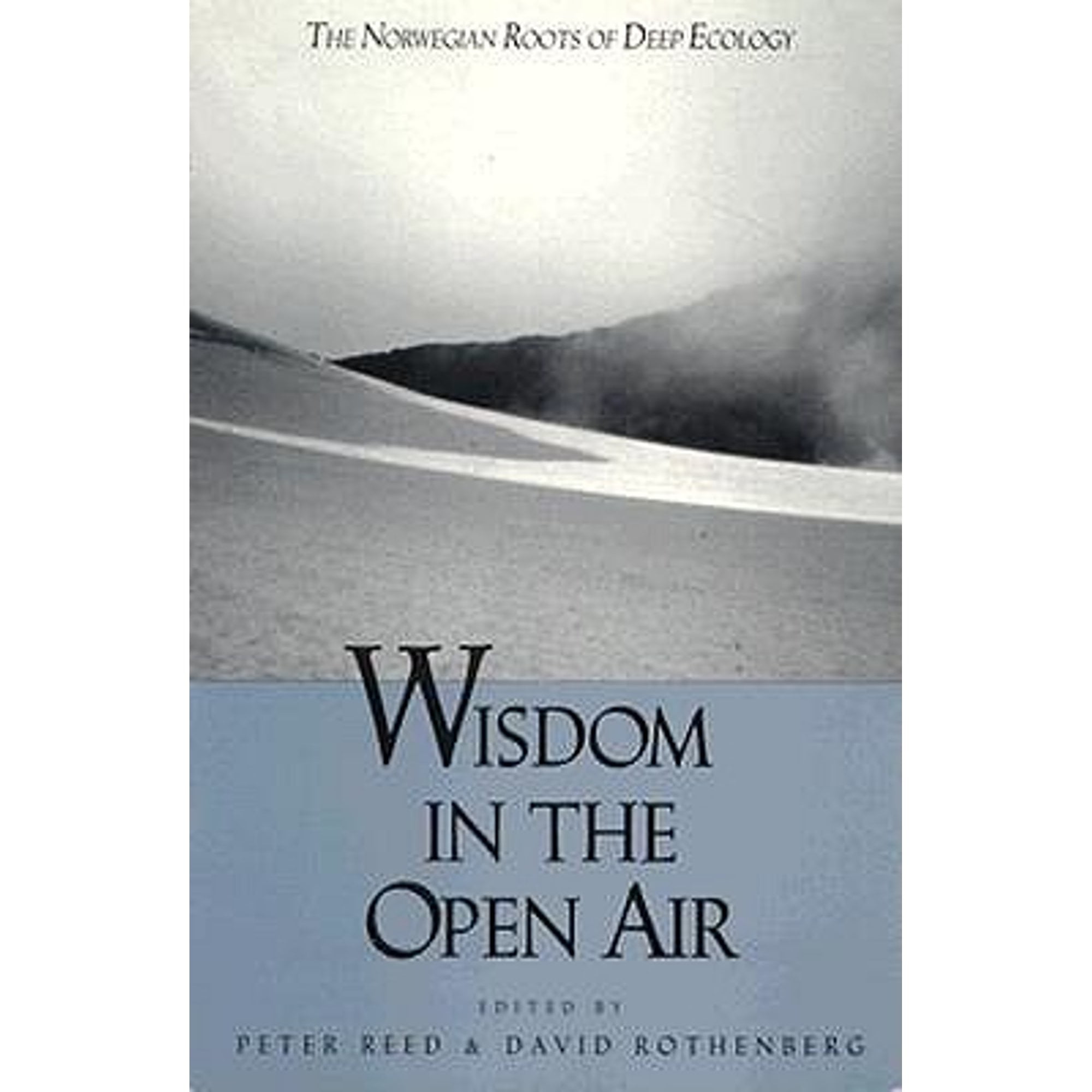 Pre-Owned Wisdom in the Open Air: The Norwegian Roots of Deep Ecology ...