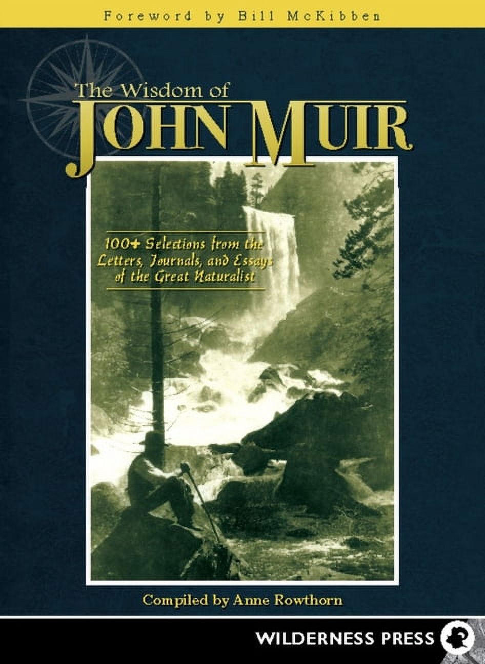 Wisdom of John Muir: 100+ Selections from the Letters, Journals, and ...