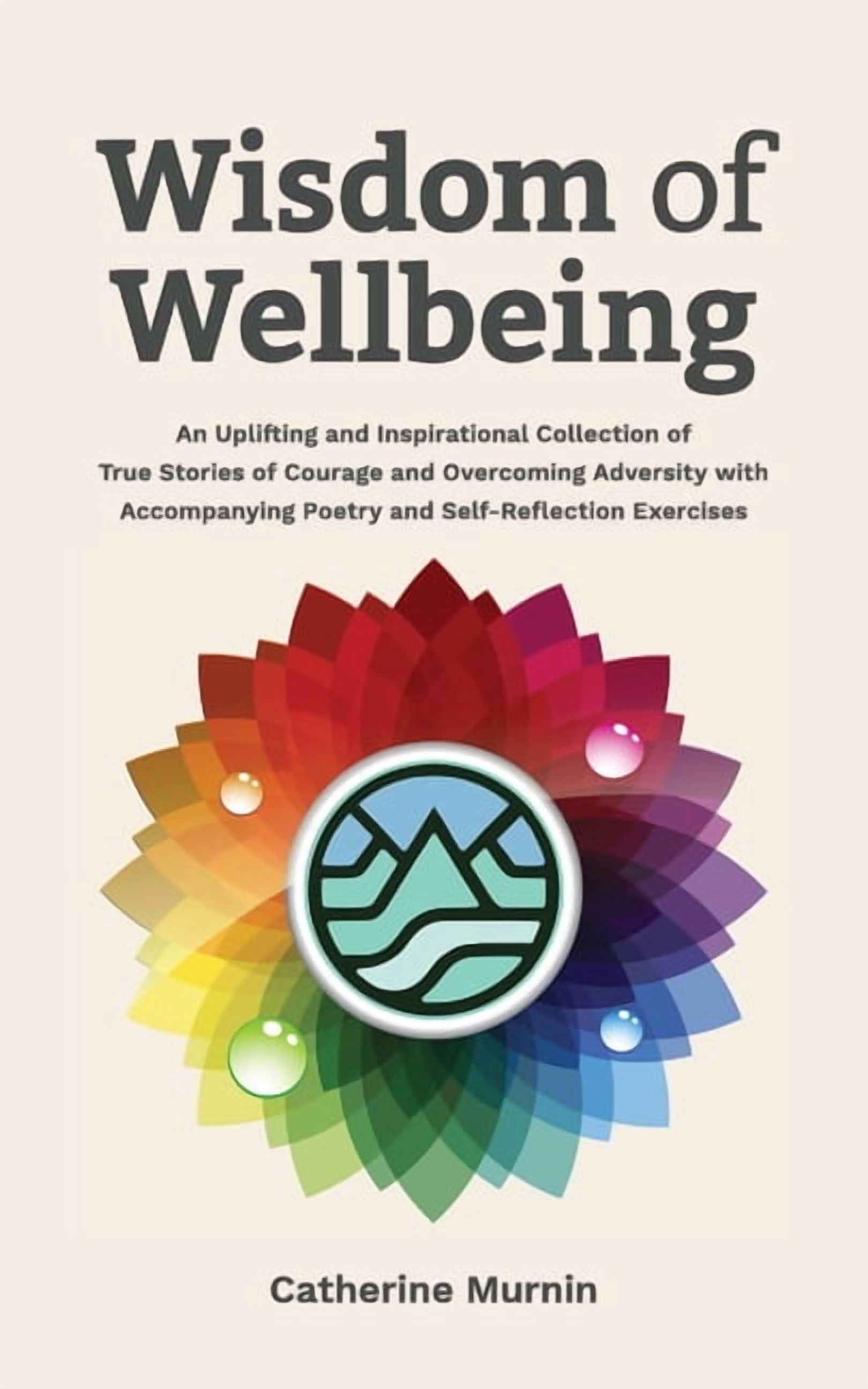 Wisdom of Wellbeing: An Uplifting and Inspirational Collection of True ...
