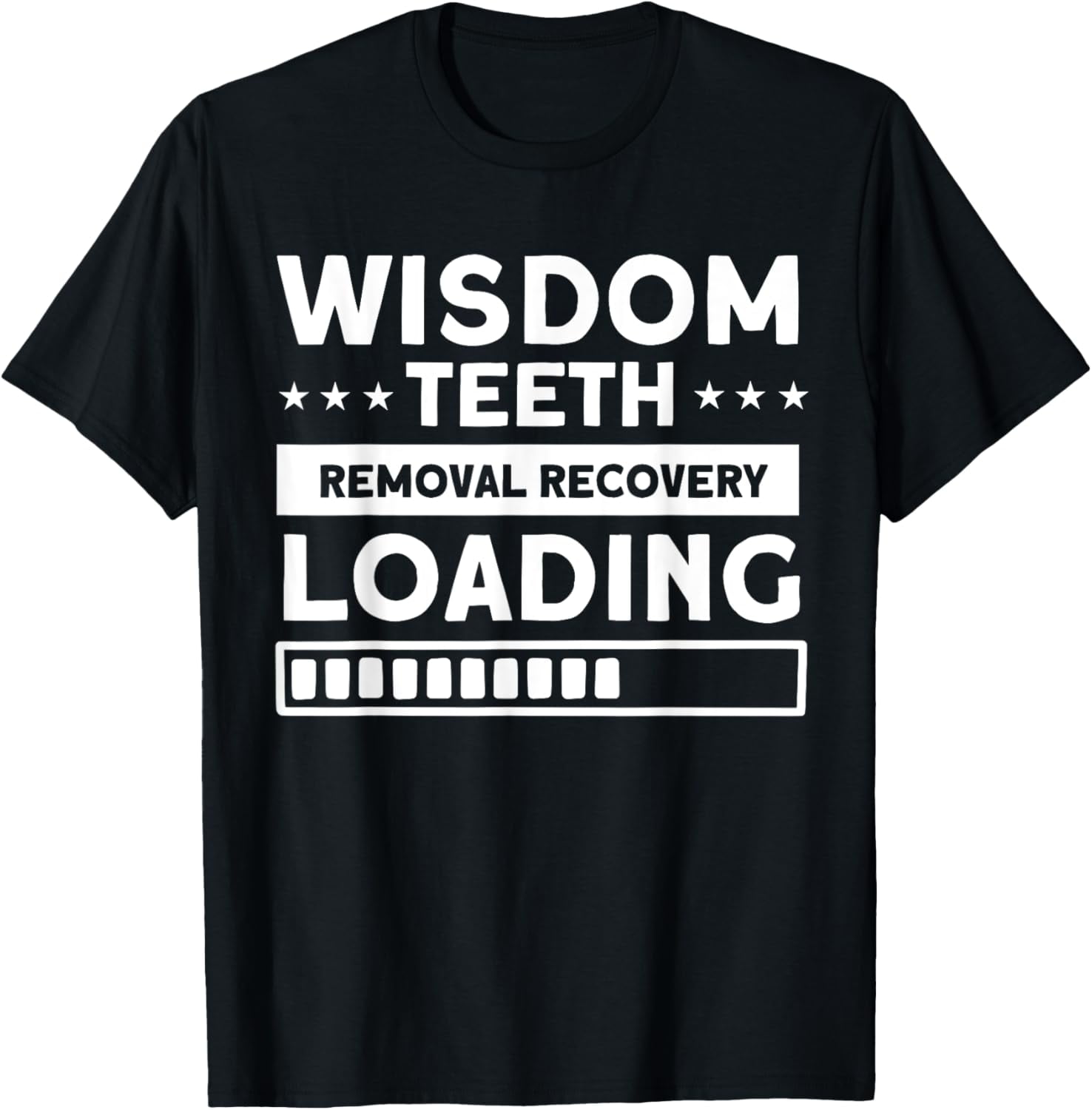 Wisdom teeth Removal Recovery Loading Patient Wisdom Tooth T-Shirt ...