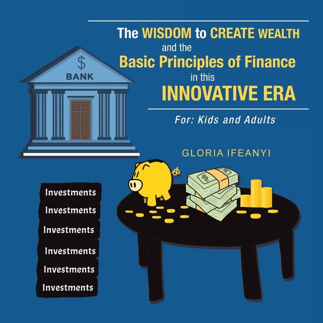 Wisdom to Create Wealth and the Basic Principles of Finance in This ...