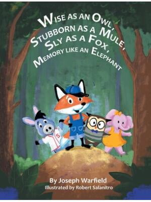 Wise As An Owl, Stubborn As A Mule, Sly As A Fox, Memory Like An ...
