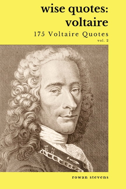 Wise Quotes - Voltaire (175 Voltaire Quotes): French Enlightenment ...