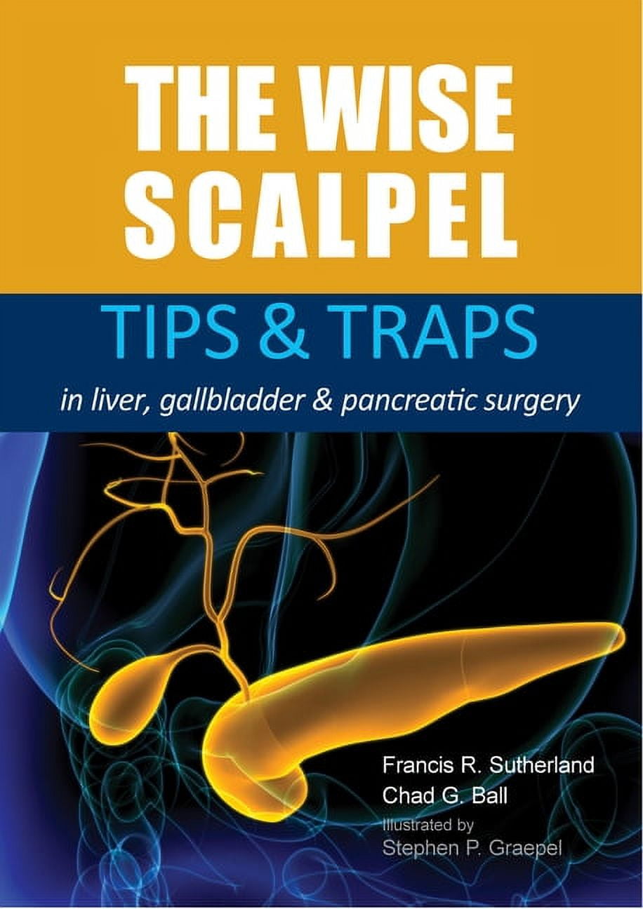 Wise Scalpel : Tips & Traps in Liver, Gallbladder & Pancreatic Surgery ...