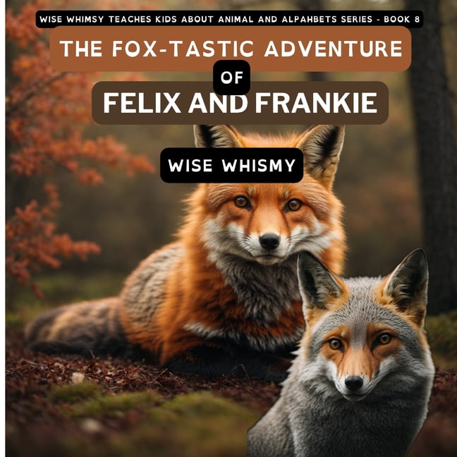 Wise Whimsy Teaches Kids about Animal an The Fox-tastic Adventure of ...