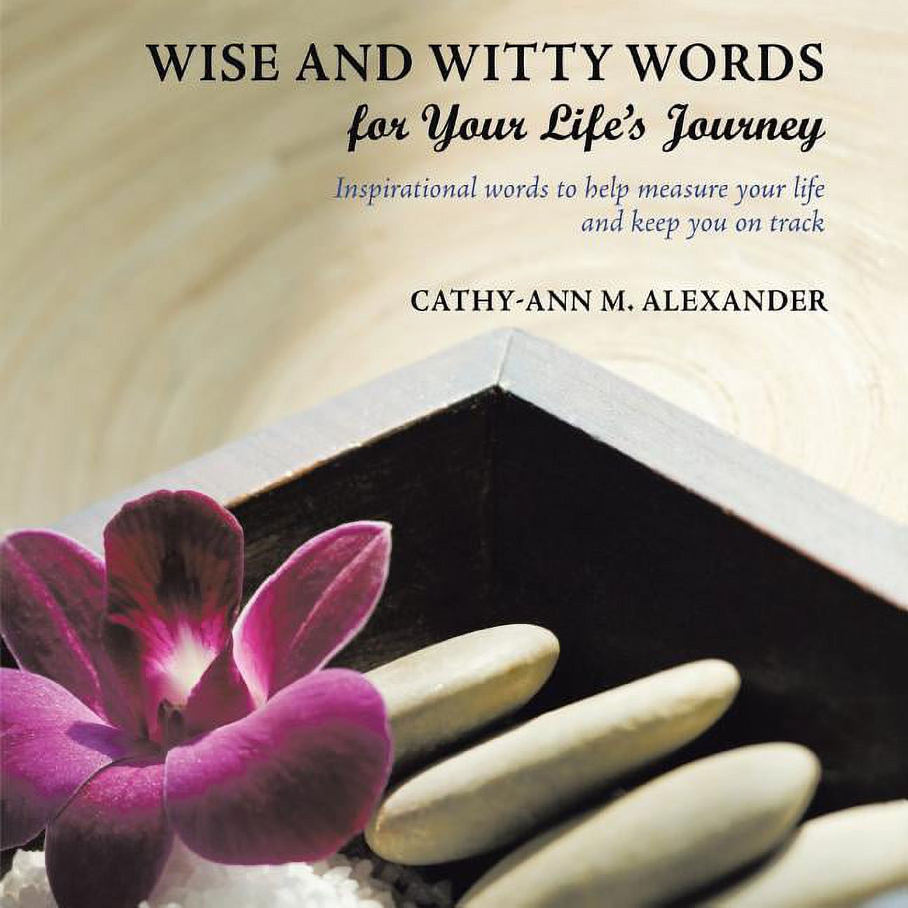 Wise and Witty Words for Your Life?s Journey : Inspirational Words to ...