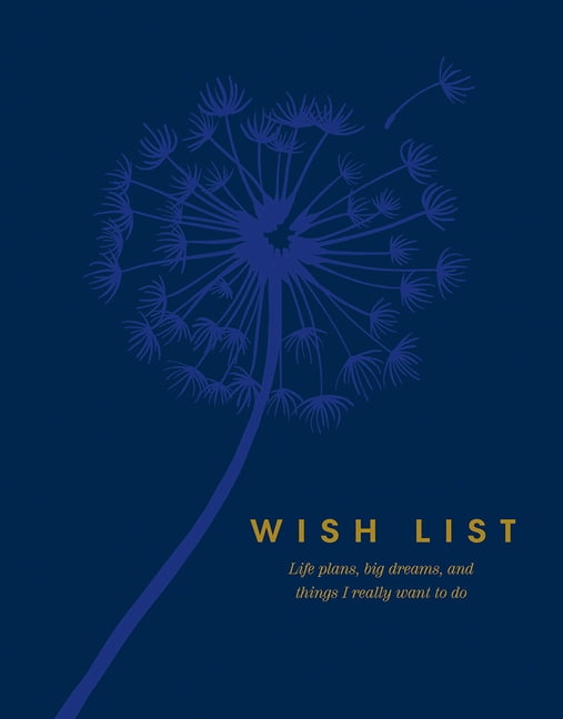 Wish List: Life Plans, Big Dreams, and Things I Really Want to Do ...