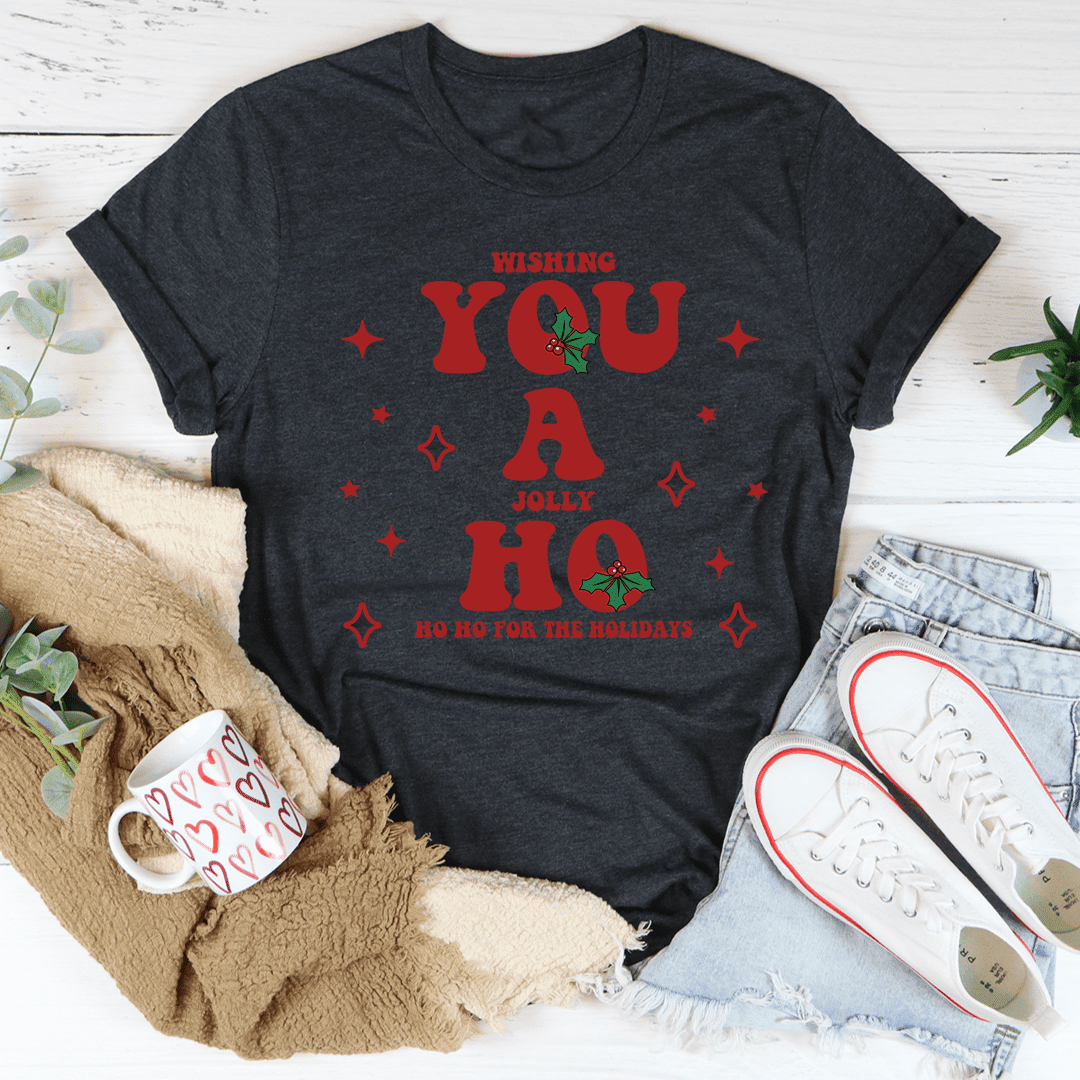 Wishing You A Jolly Ho Ho Ho For The Holidays Tee Heather Prism Dusty ...