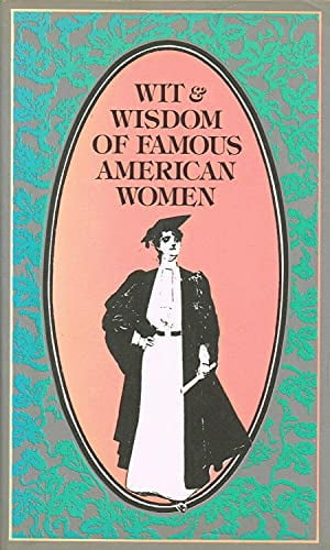 Pre-Owned Wit and Wisdom of Famous American Women, 9780880881579 ...