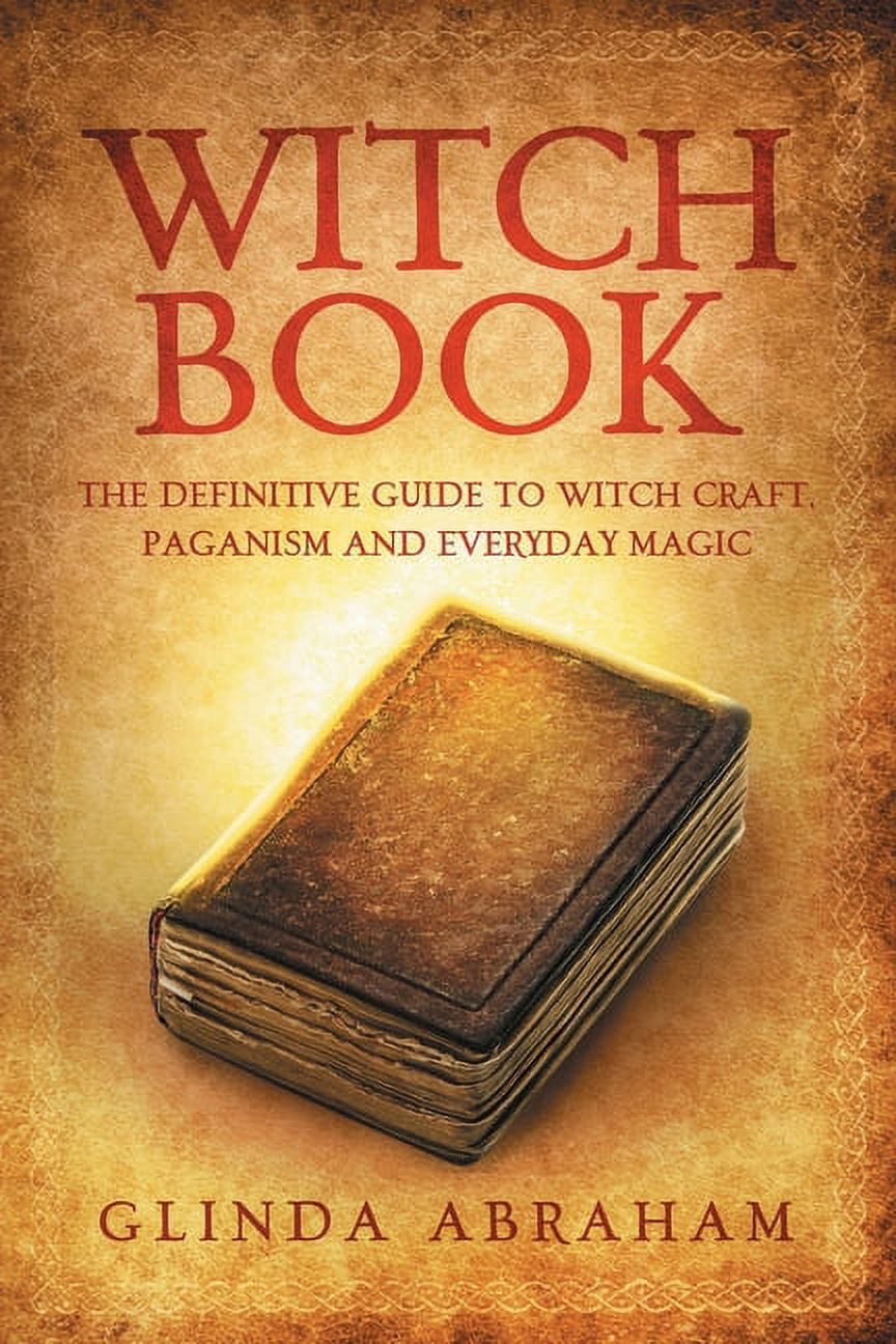 Witch Book: A Definitive Guide To Witch Craft, Paganism and Everyday ...