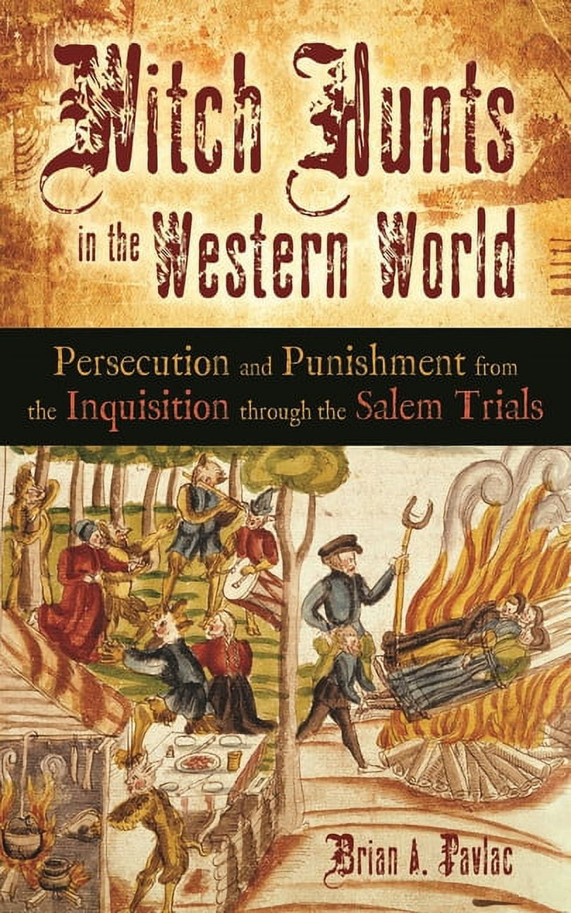 Witch Hunts in the Western World: Persecution and Punishment from the ...