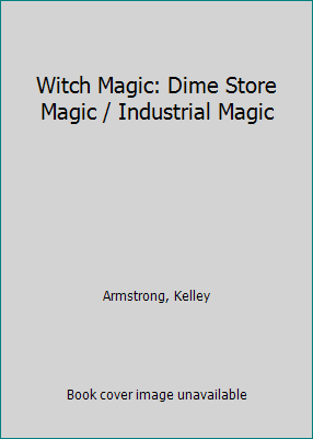 Pre-Owned Witch Magic: Dime Store Magic / Industrial Magic (Hardcover ...