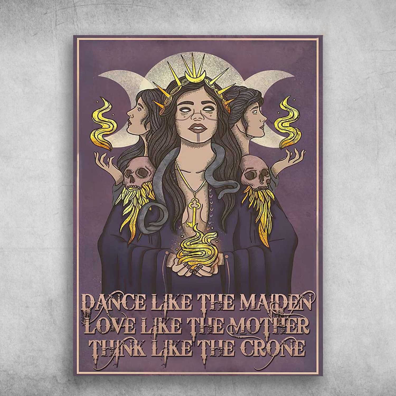 Witch Poster, Dance Like The Maiden, Love Like The Mother, Think Like ...