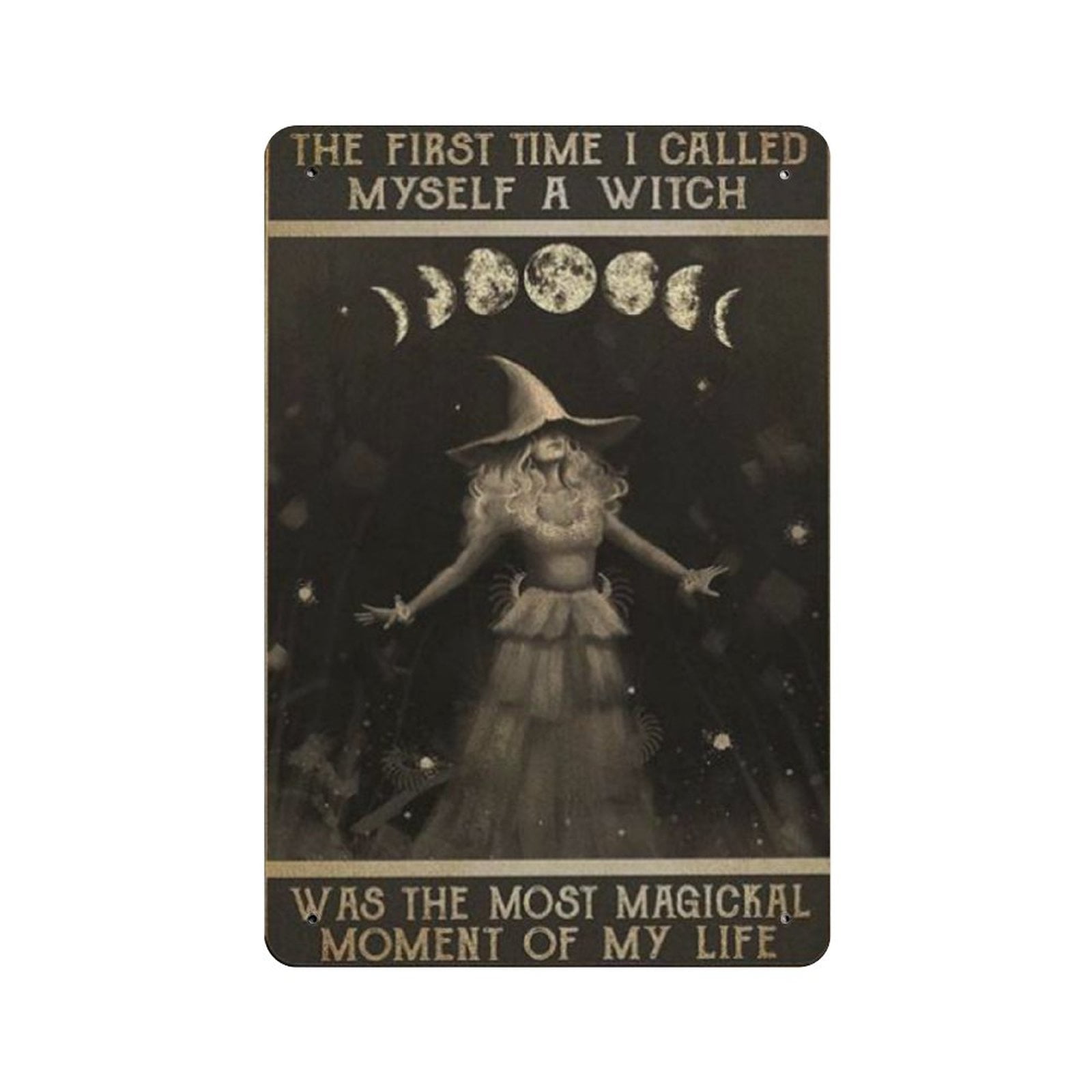 Witch tin sign - The First Time I Called Myself A Witch Was The Magical ...