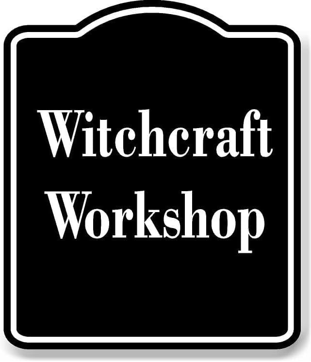 Witchcraft Workshop BLACK Aluminum Composite Sign 15''x18'' - Walmart.com