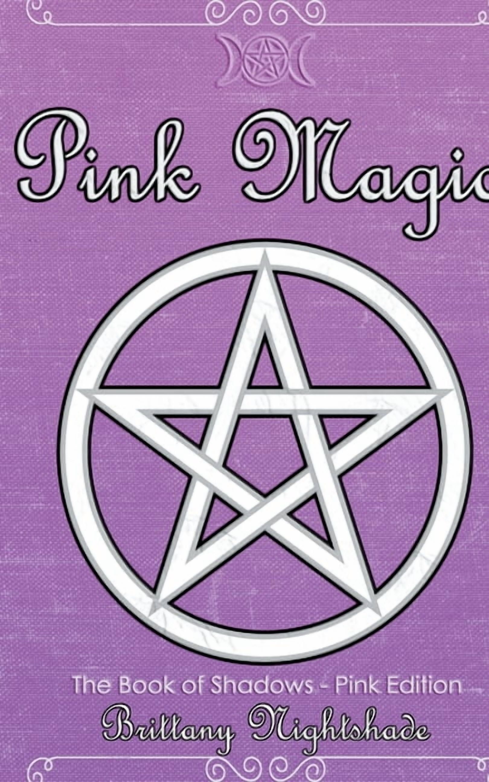 Witchcraft and Wicca Pink Magic: Wiccan Spells of Love and Protection ...
