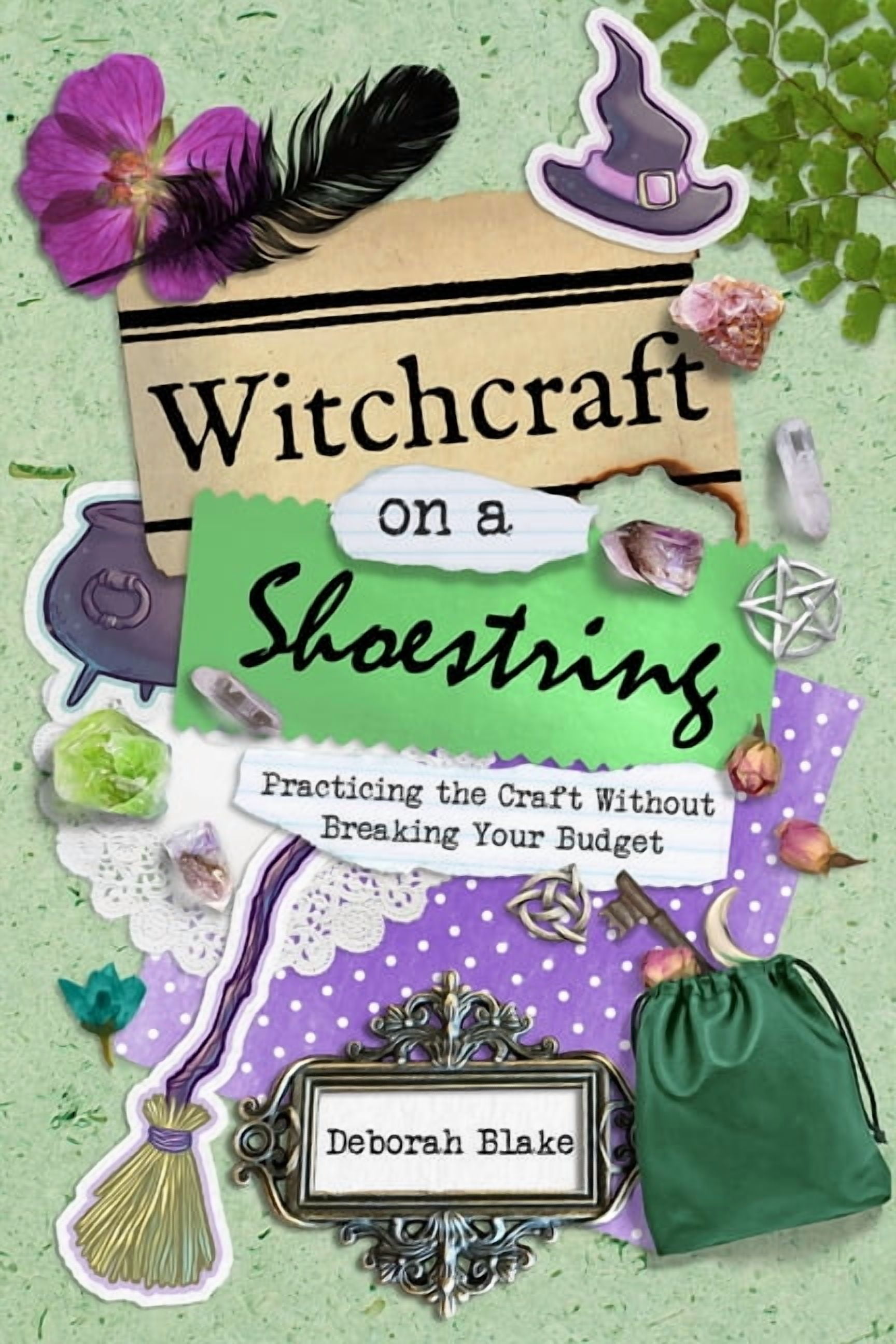 Witchcraft on a Shoestring: Practicing the Craft Without Breaking Your ...