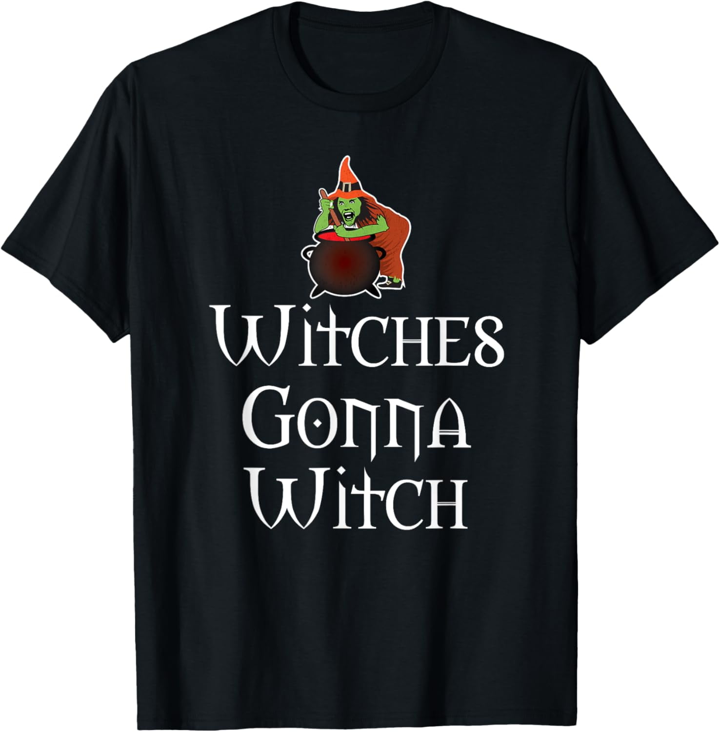 Witches Gonna Witch T-Shirt Hocus Pocus ~ Halloween Costume - Walmart.com