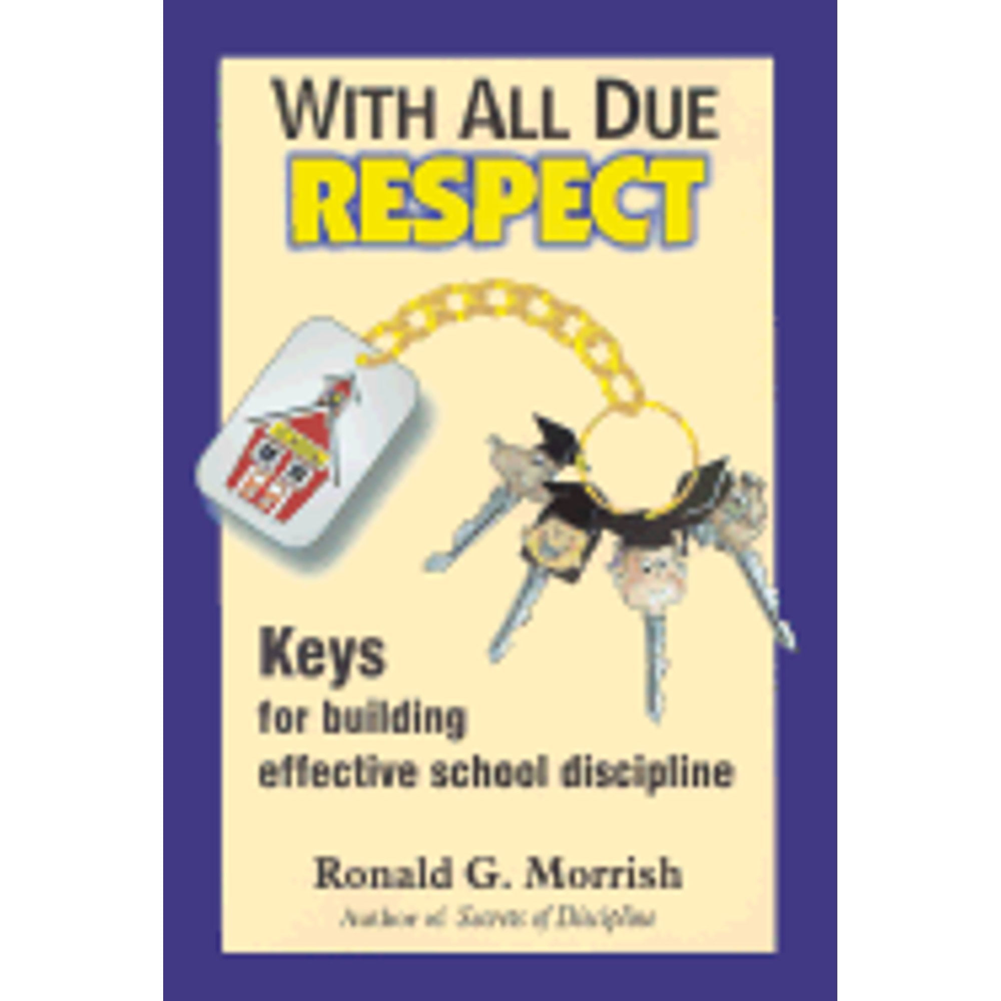 With All Due Respect: Keys for Building Effective School Discipline ...