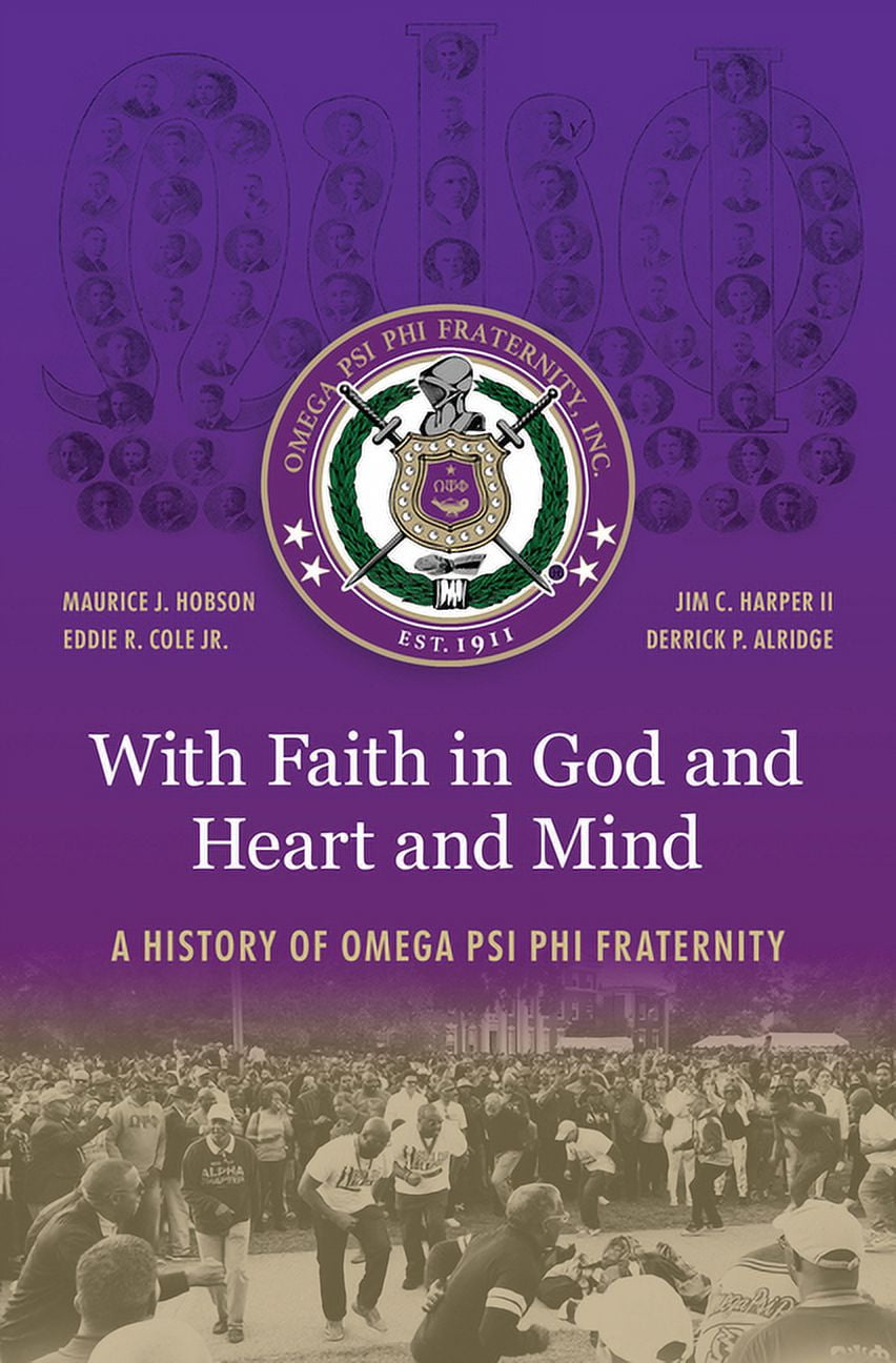 With Faith in God and Heart and Mind: A History of Omega Psi Phi ...