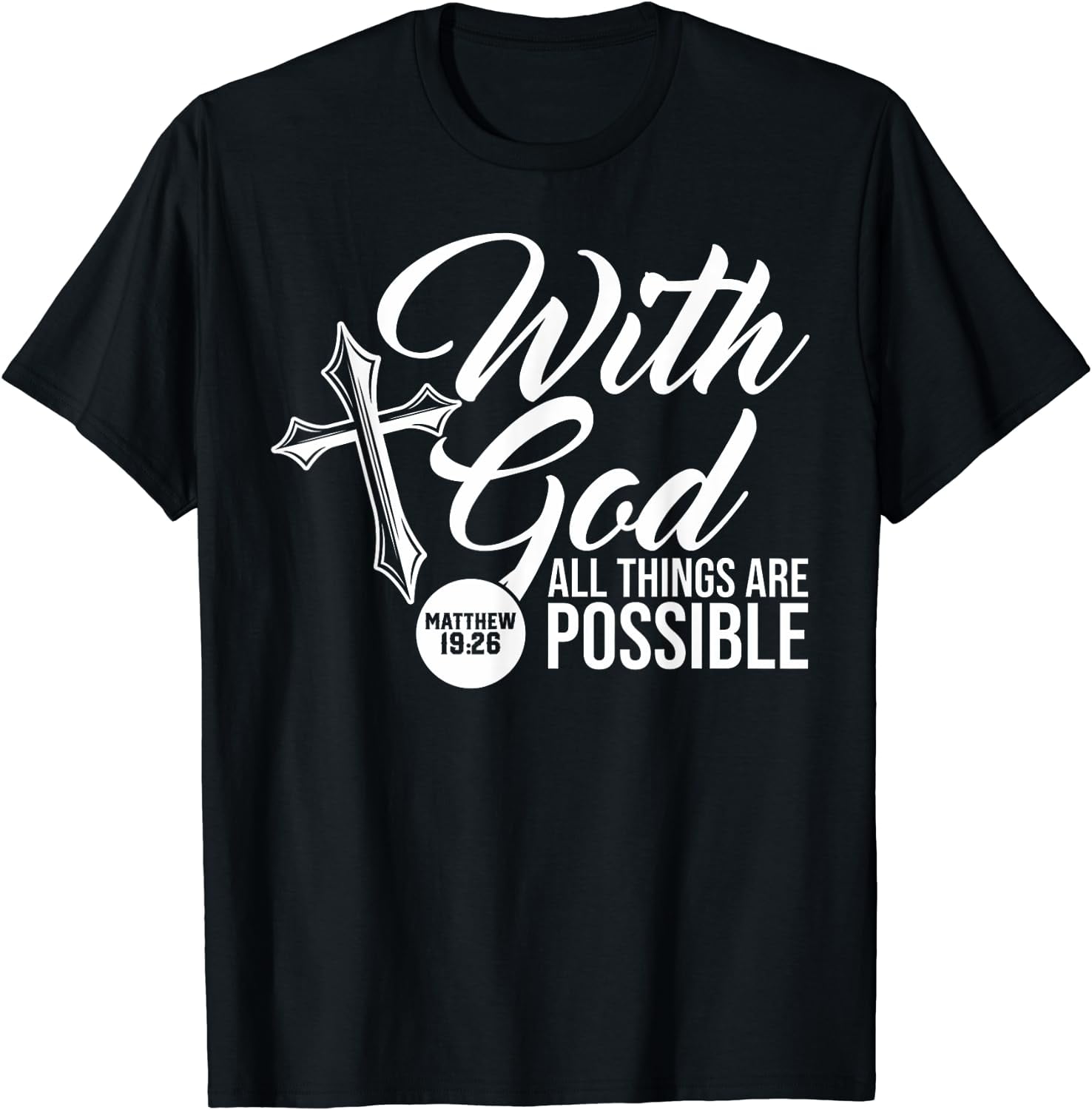With God All Things Are Possible Matthew 19:6 Bible verse T-Shirt Black ...