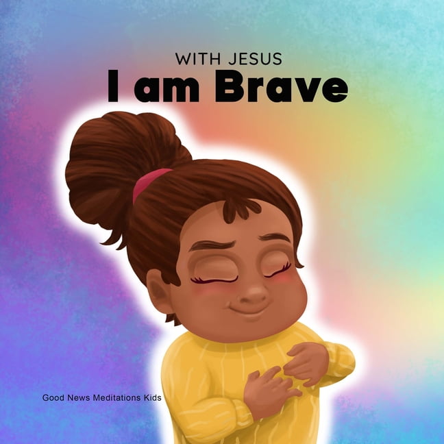With Jesus With Jesus I am brave: A Christian children book on trusting ...