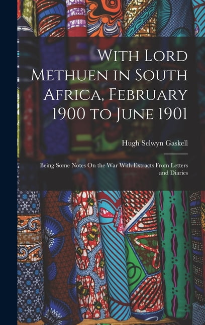 With Lord Methuen in South Africa, February 1900 to June 1901 : Being ...