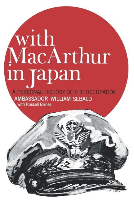 With MacArthur in Japan: A Personal History of the Occupation ...