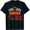 With Sister Pit Crew Hosting Car Graphic For Family Raci T-Shirt ...