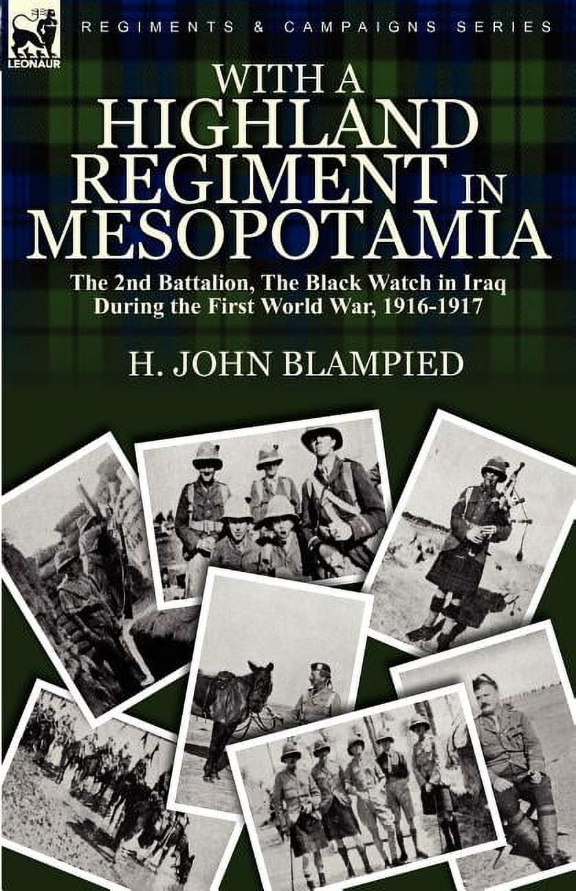 With a Highland Regiment in Mesopotamia: the 2nd Battalion, The Black ...