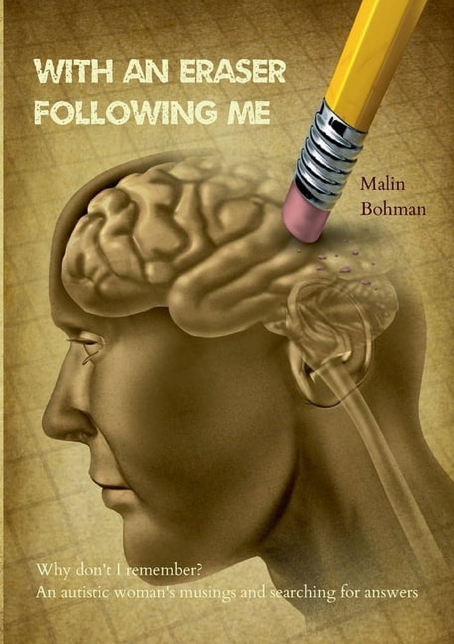 With an eraser following me: Why don't I remember? An autistic woman's ...