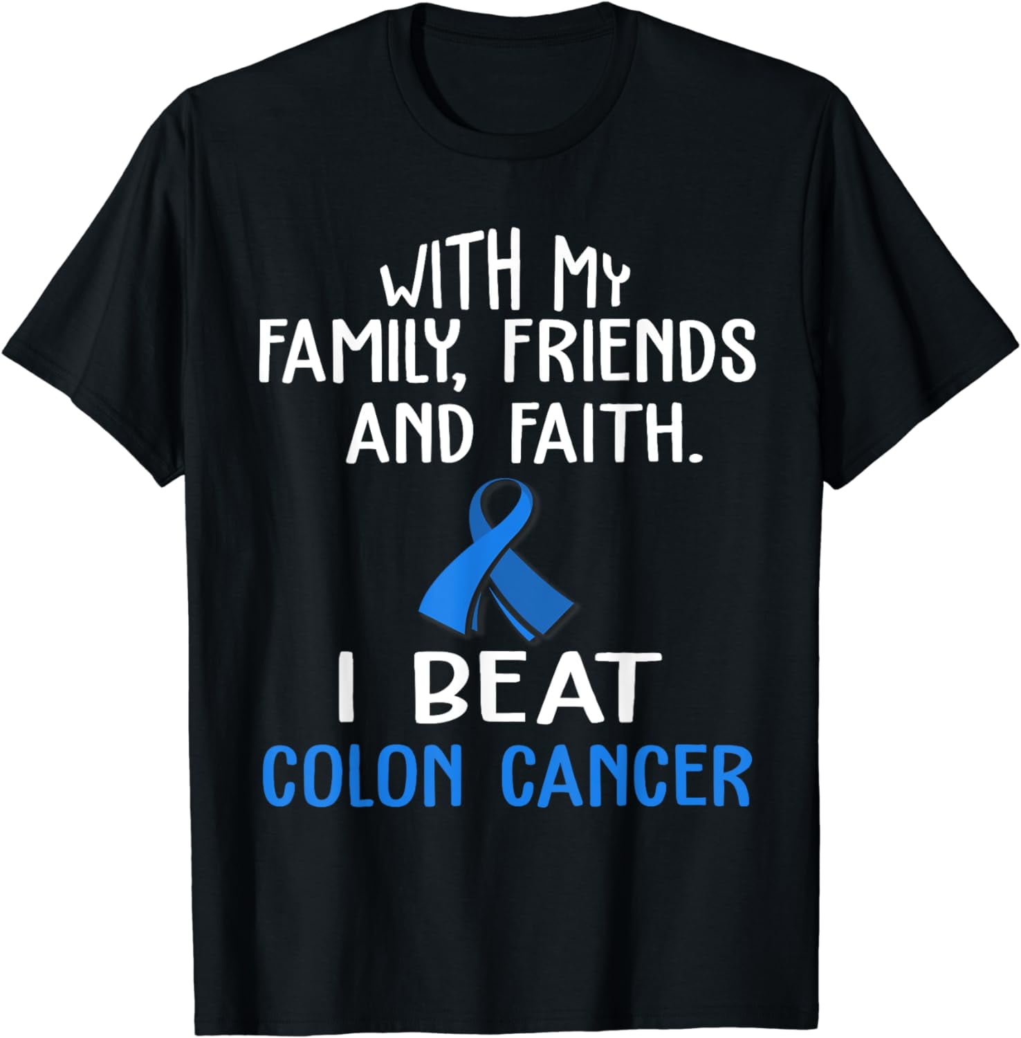With my Family & Faith I Beat COLON CANCER t shirt - Walmart.com