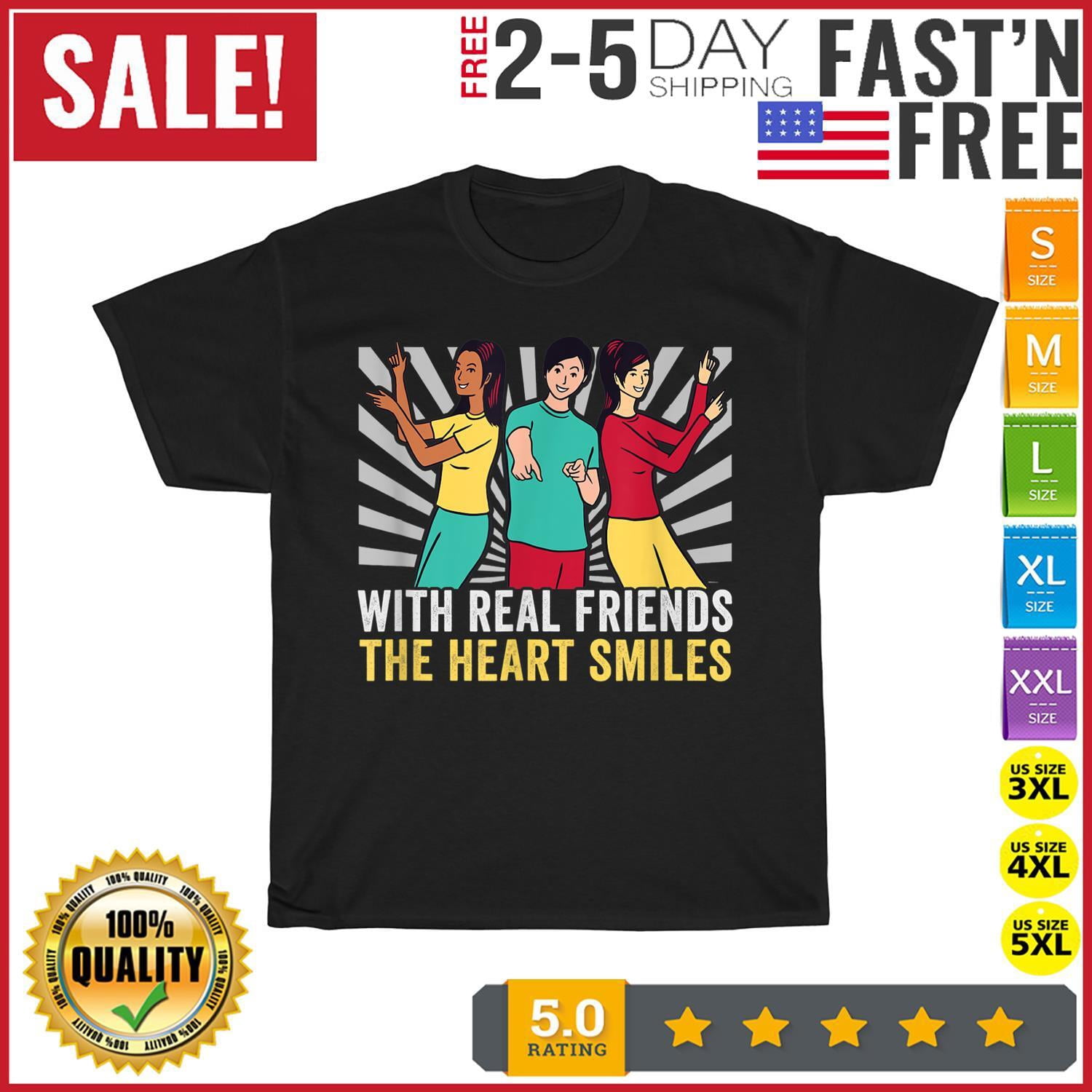 With real friends the heart smiles Friend Friendship Vintage T Shirt ...