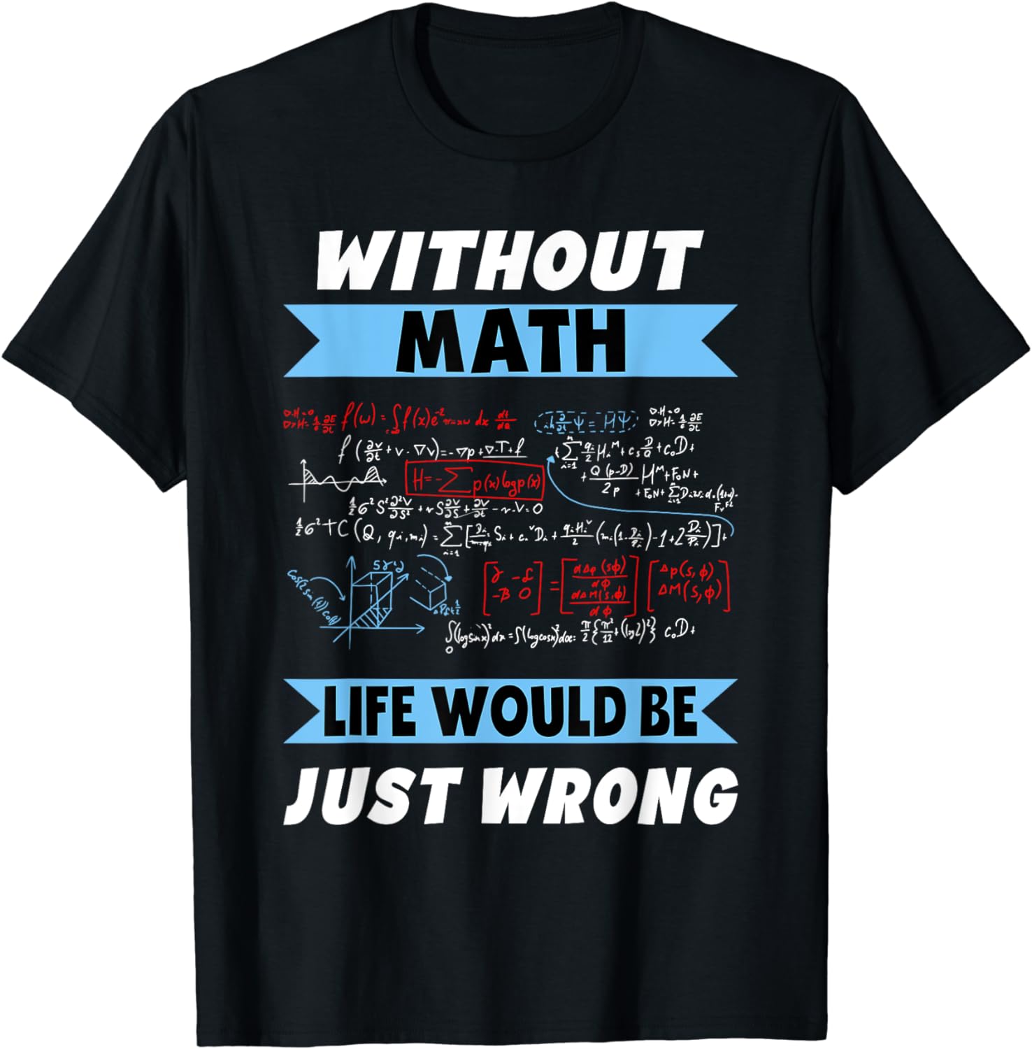Without Math Geeks Pi Day Life Is Wrong Awesome Nerdy Math T-Shirt ...