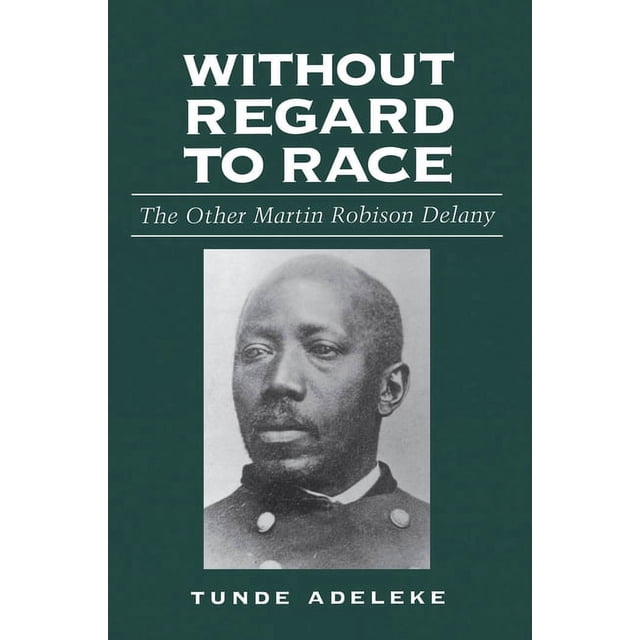 Without Regard to Race : The Other Martin Robison Delany - Walmart.com