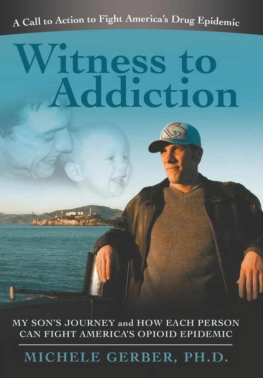 Witness to Addiction: My Son's Journey and How Each Person Can Fight ...