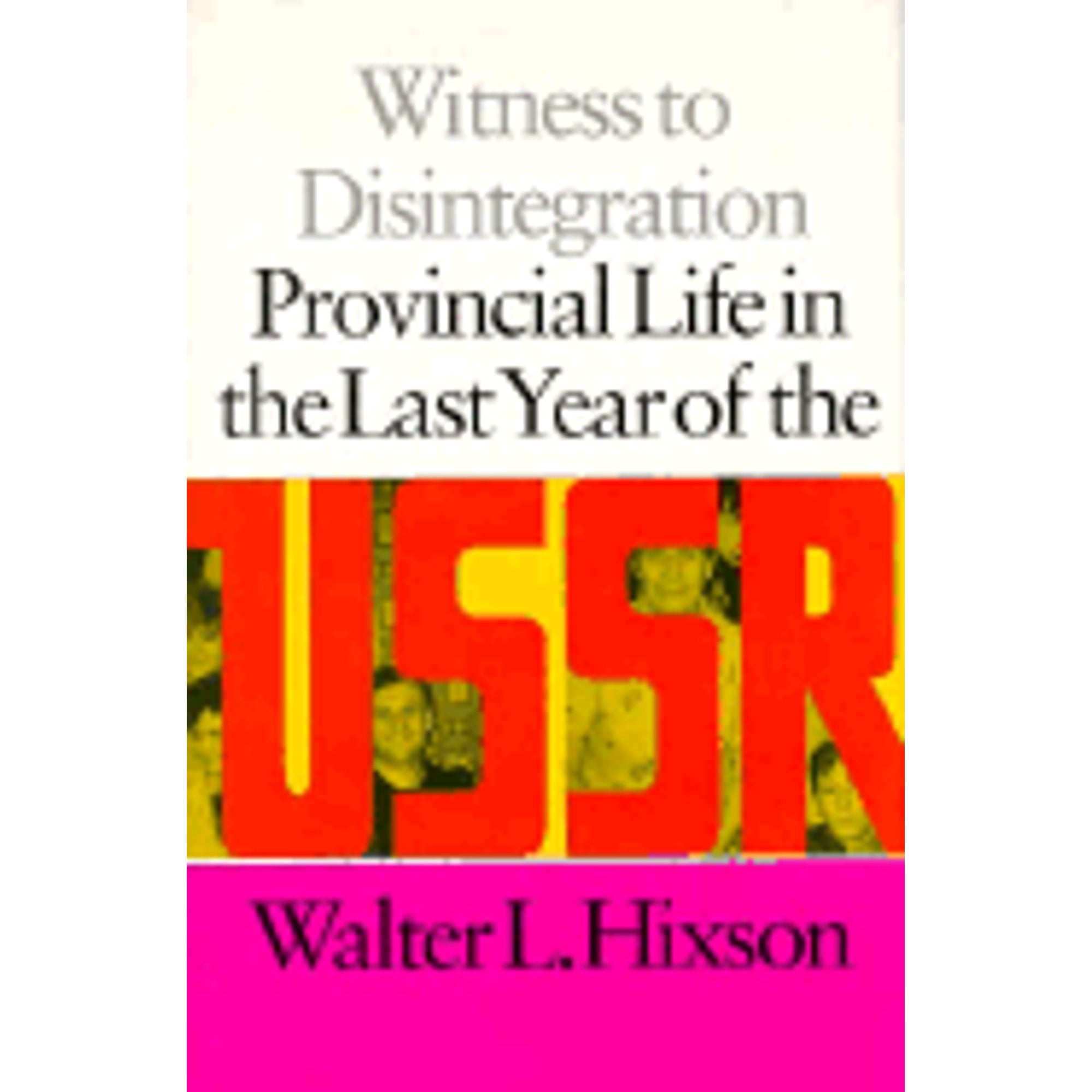 Pre-Owned Witness to Disintegration: Provincial Life in the Last Year ...