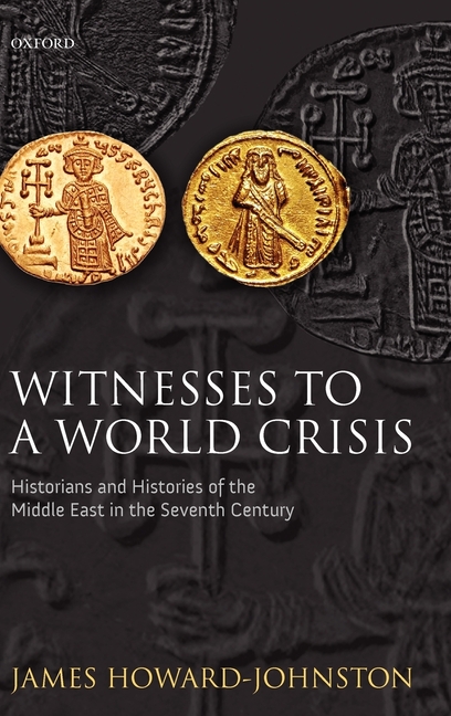 Witnesses to a World Crisis: Historians and Histories of the Middle ...