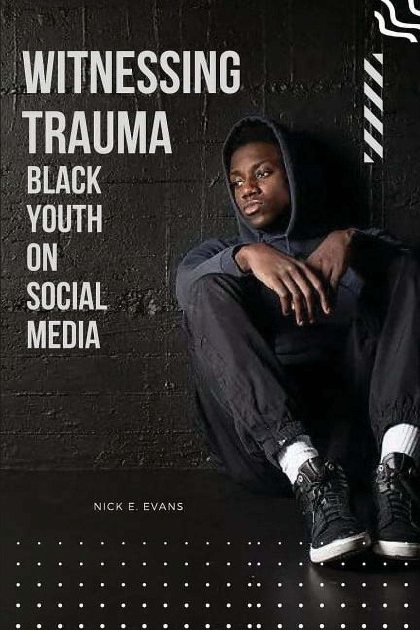 Witnessing Trauma Black Youth on Social Media (Paperback) - Walmart.com