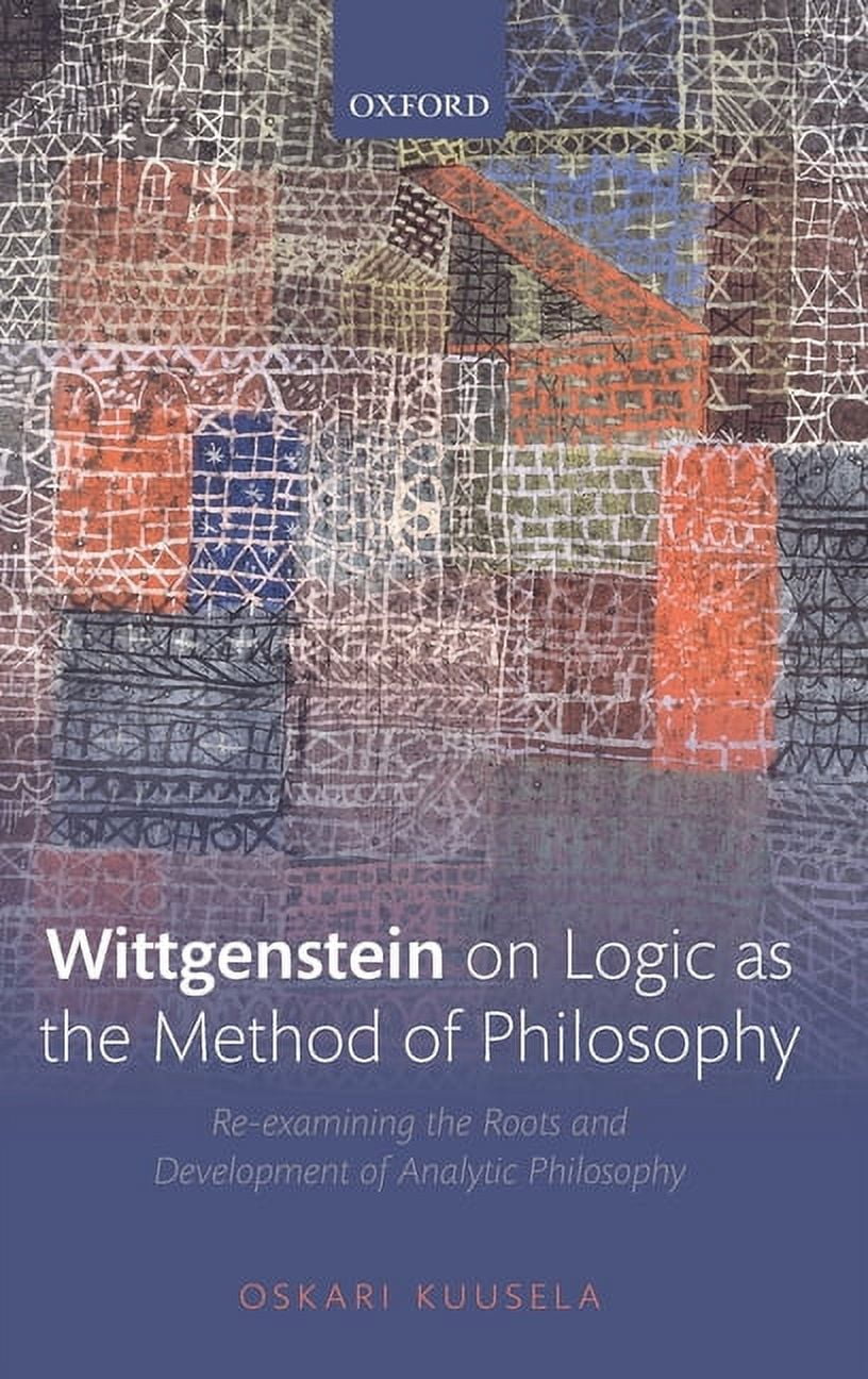 Wittgenstein on Logic as the Method of Philosophy: Re-Examining the ...