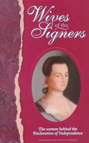 Wives of the Signers: The Women Behind the Declaration of Independence ...